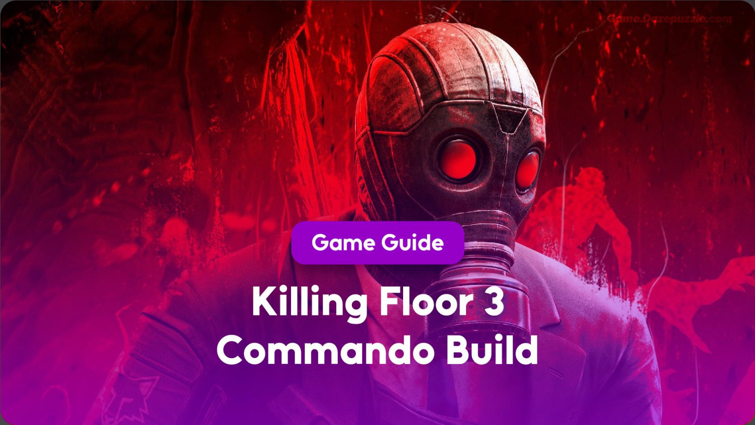 Your Complete Killing Floor 3 Commando Build Guide